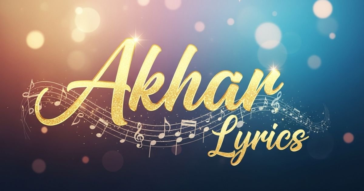 Akhar Lyrics – Lahoriye – Amrinder Gill